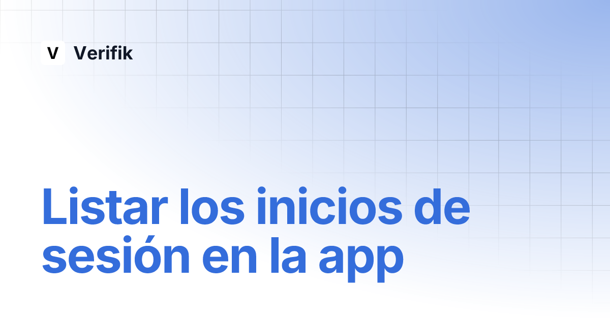 Listar los inicios de sesión en la app | Verifik Listar los inicios de sesión en la app | Verifik